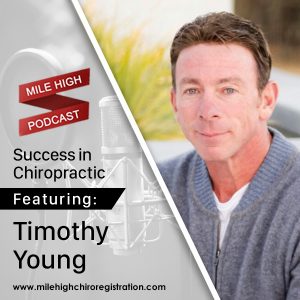 Timothy Young: Success in Chiropractic [PODCAST] - Mile High Chiro