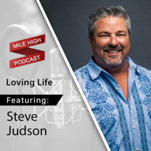 Stephen Judson: Loving Life [PODCAST] - Mile High Chiro