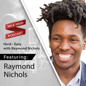 [Podcast] Hard-Easy with Raymond Nichols - Mile High Chiro
